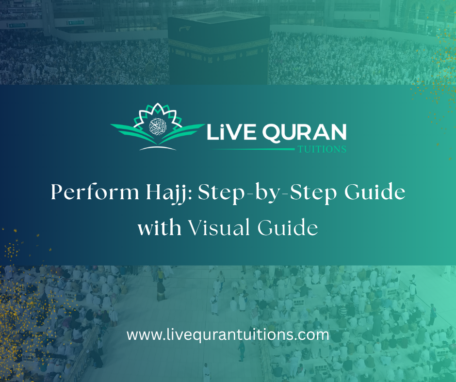 How to Perform Hajj: Step-by-Step Guide - Live Quran Tuition