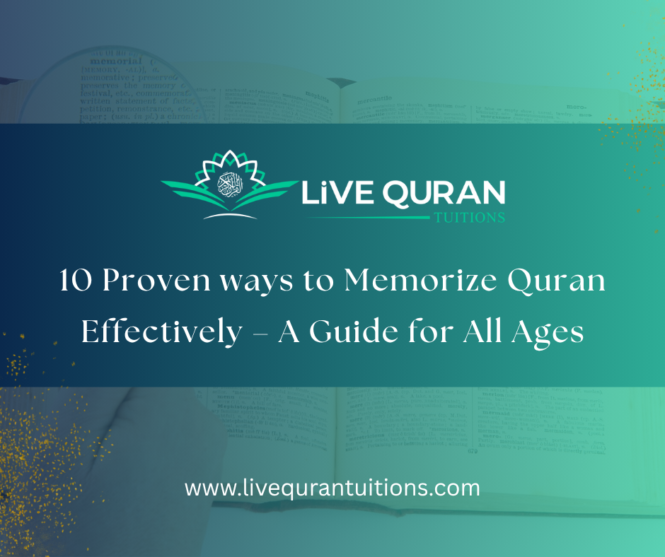 10 Proven ways to Memorize Quran Effectively – A Guide for All Ages ...